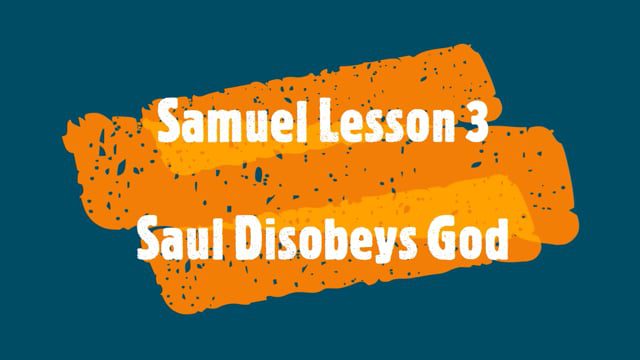 Samuel Lesson 3: Saul Disobeys God | Bethany Baptist Church