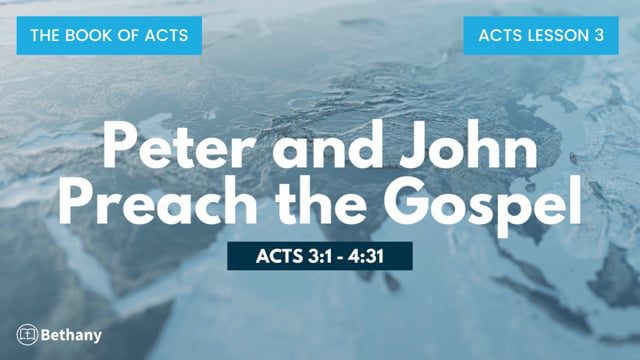 Acts Lesson 3: Peter and John Preach the Gospel | Bethany Baptist Church