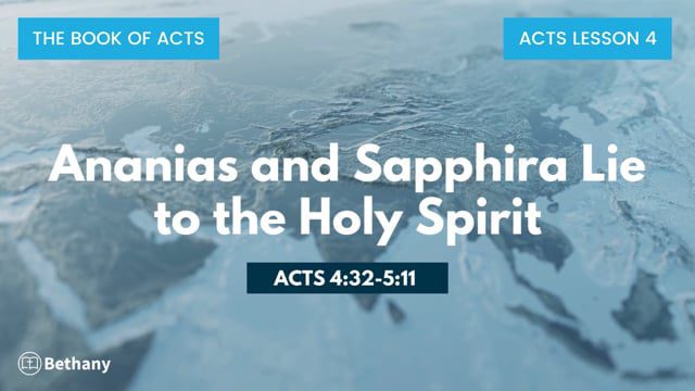 Acts Lesson 4: Ananias and Sapphira Lie to the Holy Spirit | Bethany ...