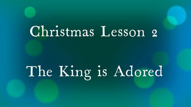 Christmas Lesson 2 - The King is Adored | Bethany Baptist Church
