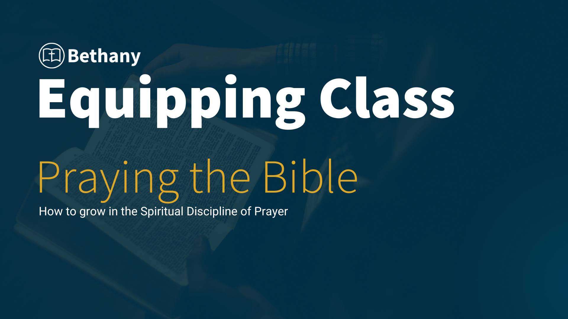 Equipping Class: Praying the Bible | Bethany Baptist Church