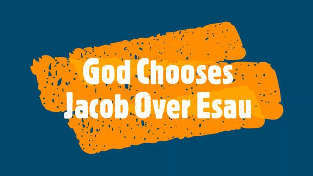 Genesis Lesson 13: God Chooses Jacob Over Esau | Bethany Baptist Church