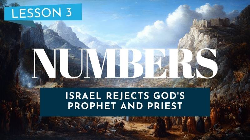 Numbers 3: Israel Rejects God's Prophet and Priest | Bethany Baptist Church