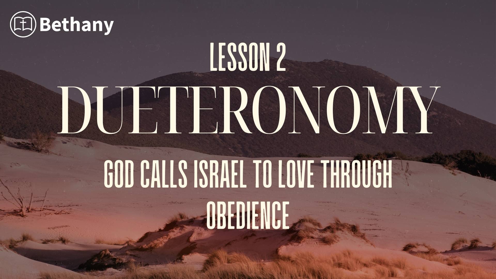 Deuteronomy 2: God Calls Israel to Love through Obedience | Bethany Baptist Church