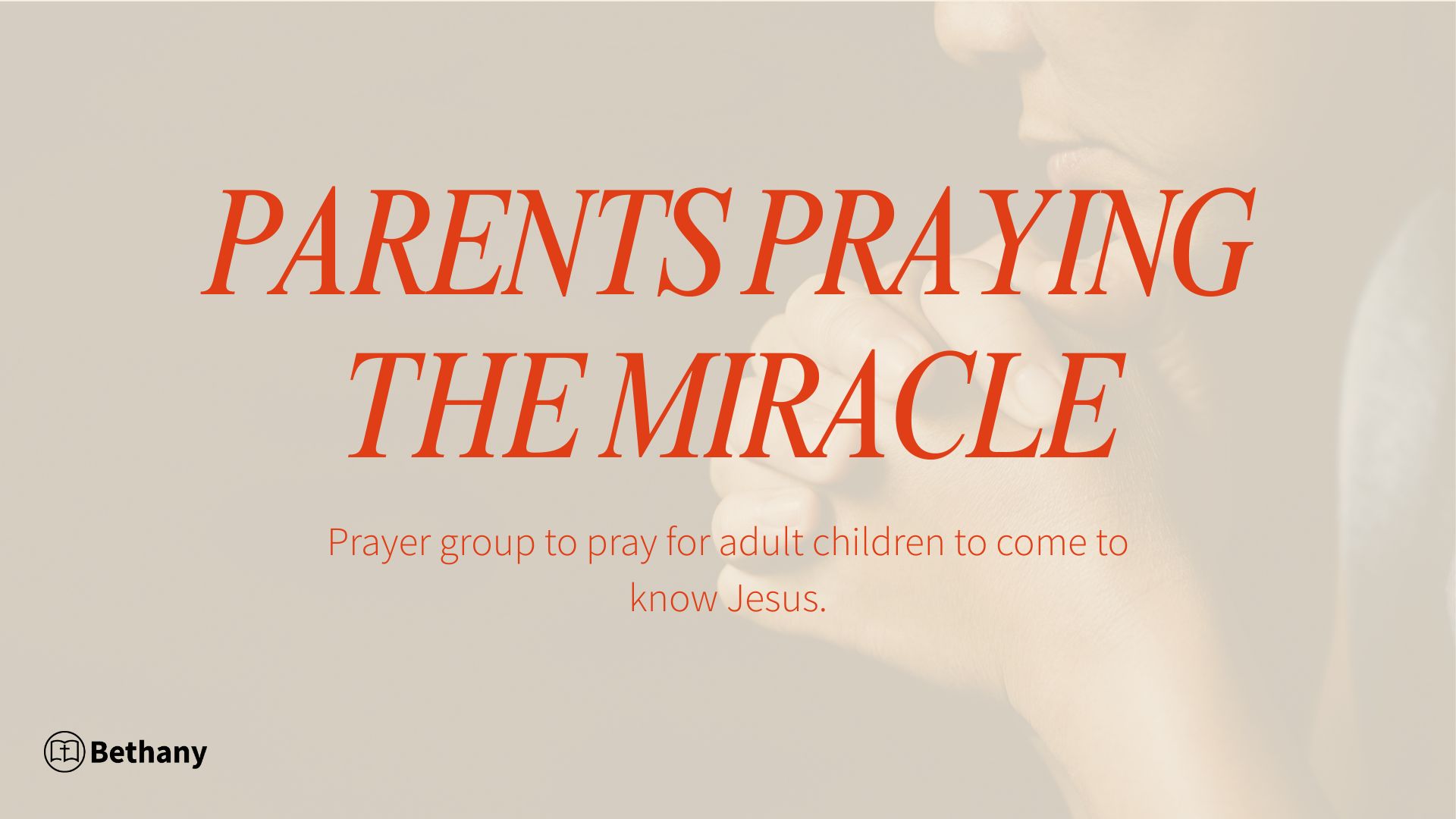 Parents Praying the Miracle | Bethany Baptist Church